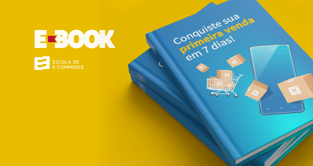 Ebook: Conquiste Sua Primeira Venda em 7 Dias! - Escola de Ecommerce
